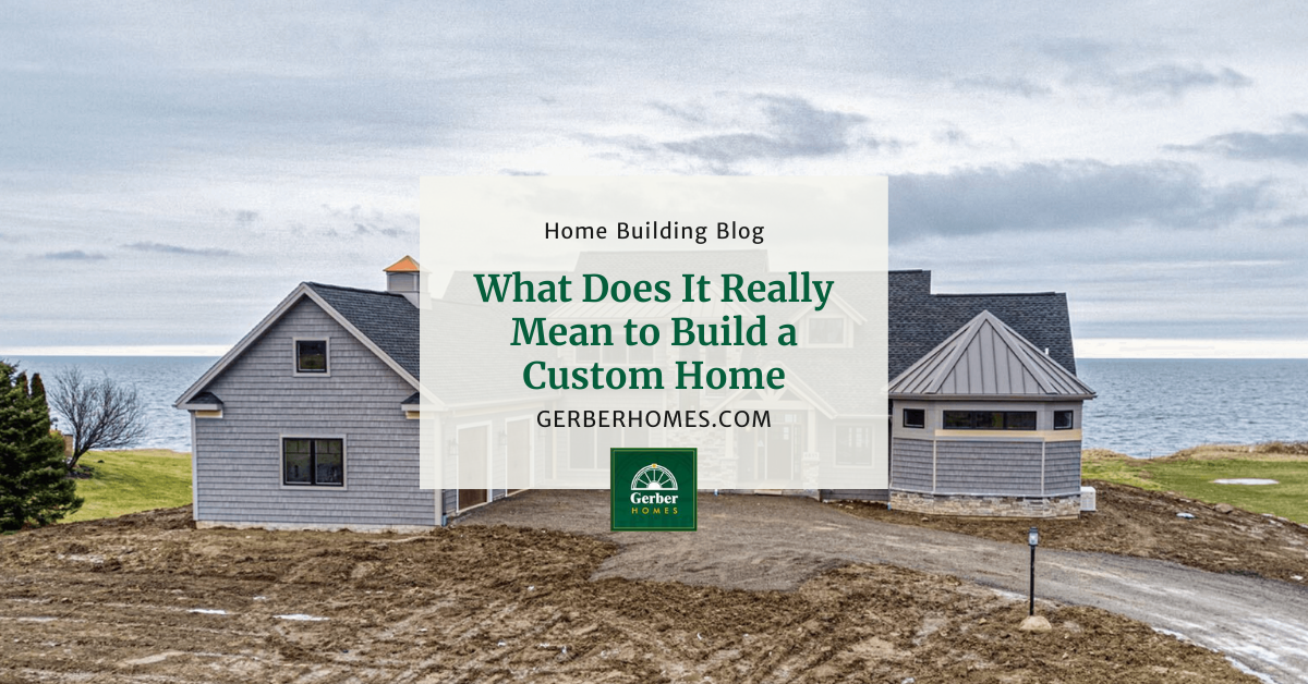 What Does It Really Mean to Build a Custom Home in 2022? | Gerber Homes NY